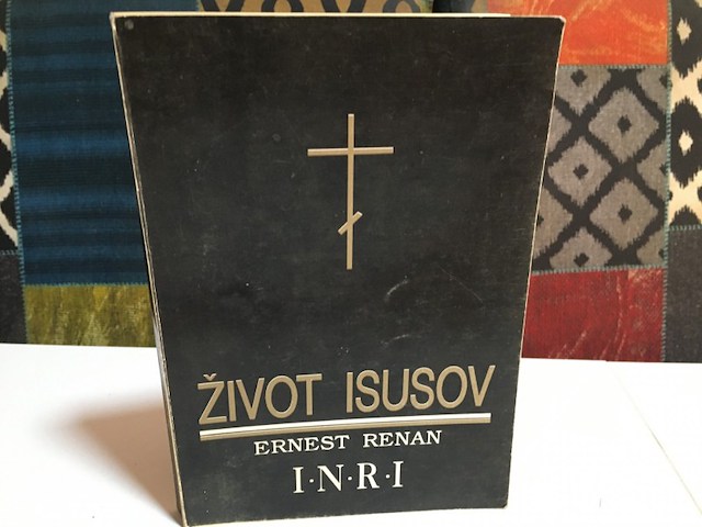 Život Isusov  Ernest Renan I.N.R.I