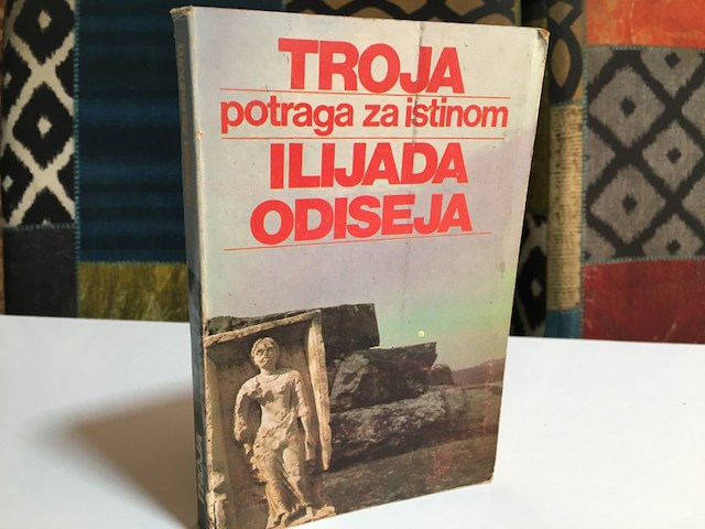 Troja  potraga za istinom  Ilijada, Odiseja