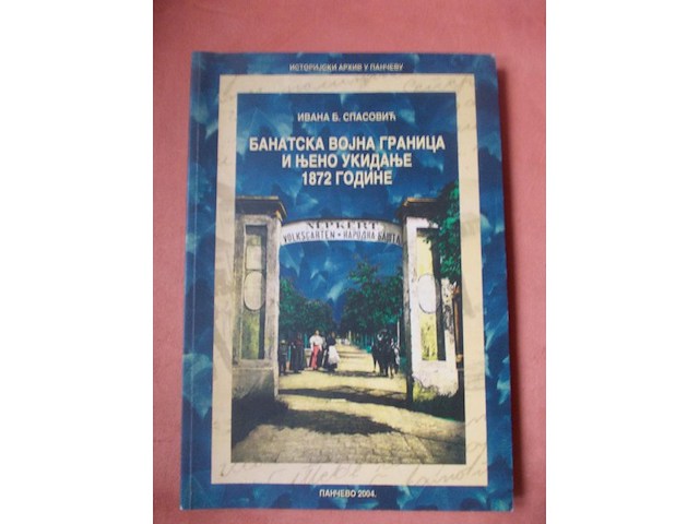 BANATSKA VOJNA GRANICA I NJENO UKIDANJE 1872 GODINE