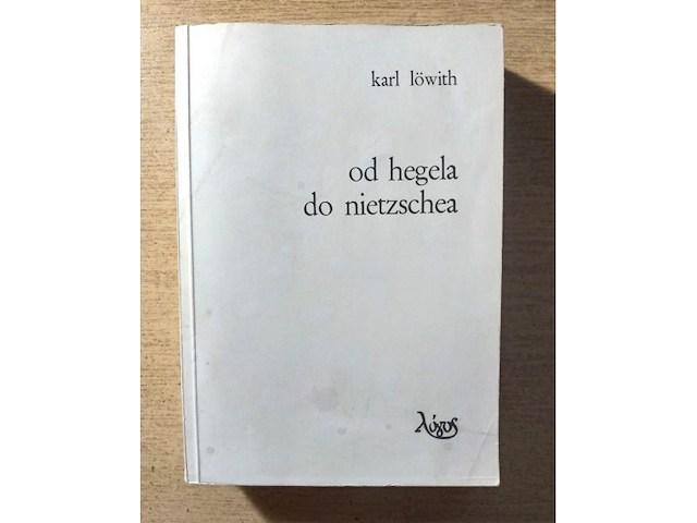 Karl Lowith Od Hegela do Nietzschea