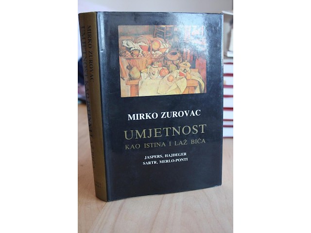 Umjetnost kao istina i laž bića - Mirko ZUROVAC