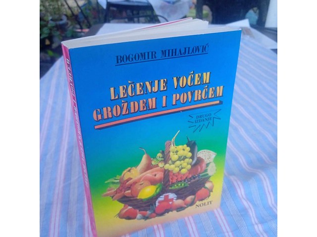 LEČENJE VOĆEM GROŽĐEM I POVRĆEM - Bogomir Mihajlović