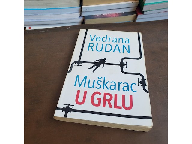 Vedrana Rudan - Muskarac u grlu