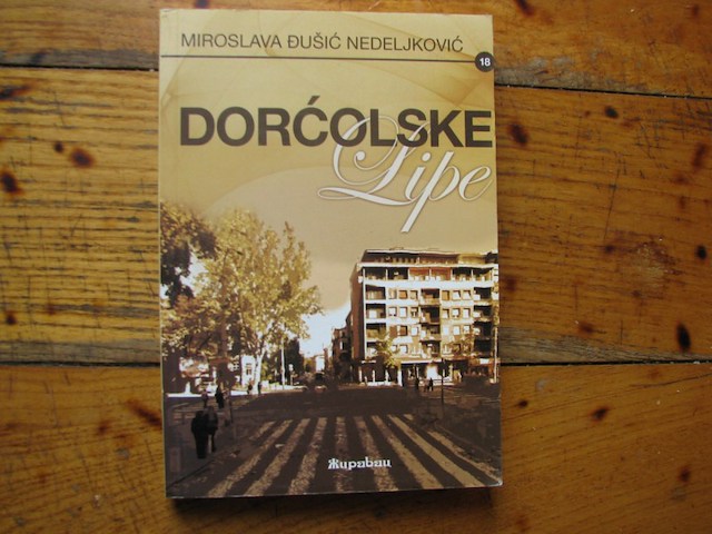 MIROSLAVA DJUŠIĆ NEDELJKOVIĆ - DORĆOLSKE LIPE RETKO