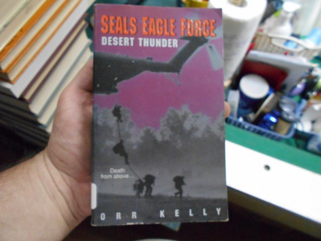 Orr Kelly - Seals Eagle Force: Desert Thunder