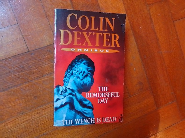 THE REMORSEFUL DAY &; THE WENCH IS DEAD, Colin Dexter