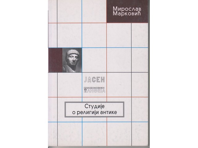 STUDIJE O RELIGIJI ANTIKE / MIROSLAV MARKOVIĆ