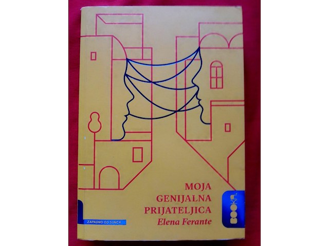 Elena Ferante -  MOJA GENIJALNA PRIJATELJICA