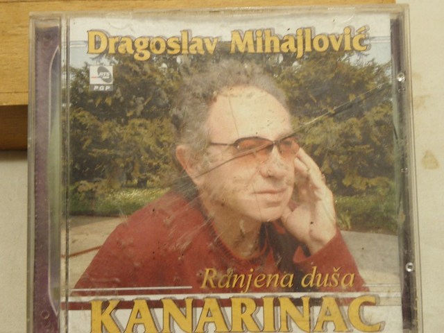 DRAGOSLAV MIHAJLOVIĆ KANARINAC - RANJENA DUŠA