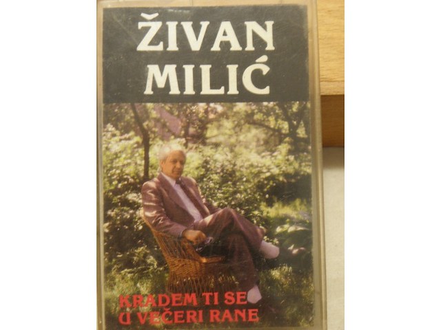 Živan Milić - Kradem ti se u večeri rane