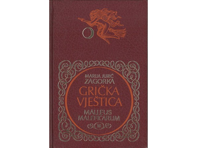 Marija Jurić Zagorka GRIČKA VJEŠTICA 3 - MALLEUS MALLEF