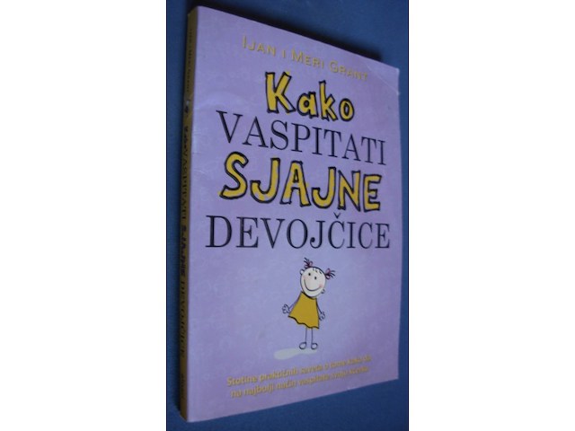 KAKO VASPITATI SJAJNE DEVOJČICE - Ijan i Meri Grant