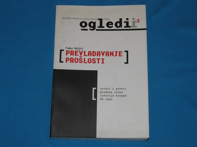 PREVLADAVANJE PROŠLOSTI Todor Kuljić