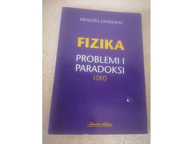 FIZIKA Problemi i paradoksi Dragiša Janković