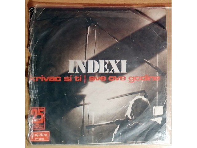 SP INDEXI - Krivac si ti / Sve ove godine (1972) VG-/G+