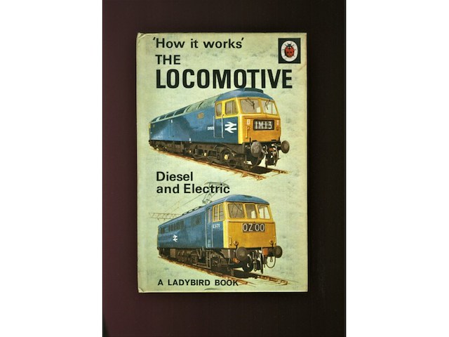 The Locomotive: Diesel and Electric (How it Works)