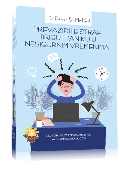 Dr Pitman & Mr Karl: PREVAZIĐITE STRAH, BRIGU I PANIKU U NESIGURNIM VREMENIMA
