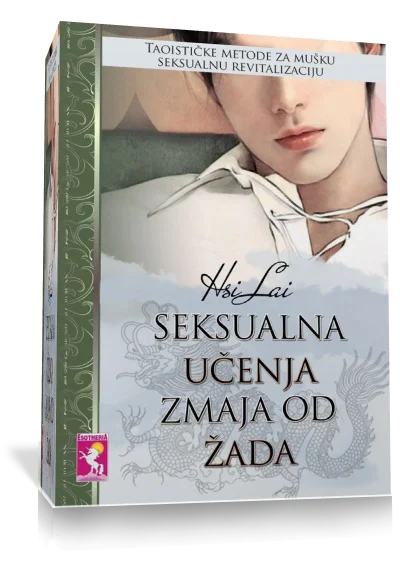 SEKSUALNA UČENJA ZMAJA OD ŽADA – Taoističke metode za mušku seksualnu revitalizaciju