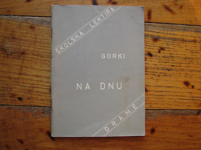 MAKSIM GORKI - NA DNU