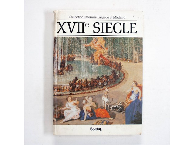 XVIIe SIECLE, Collection littéraire Lagarde et Michard