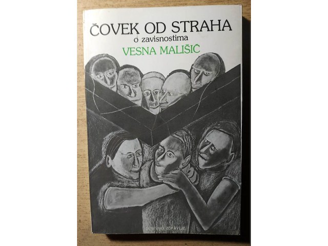 ČOVEK OD STRAHA (o zavisnostima) Vesna Mališić