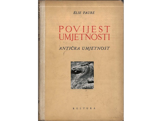 Elie Faure - POVIJEST UMJETNOSTI - ANTIČKA UMJETNOST