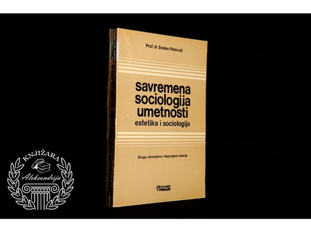 Sreten Petrović Savremena sociologija umetnosti / Estetika i sociologija