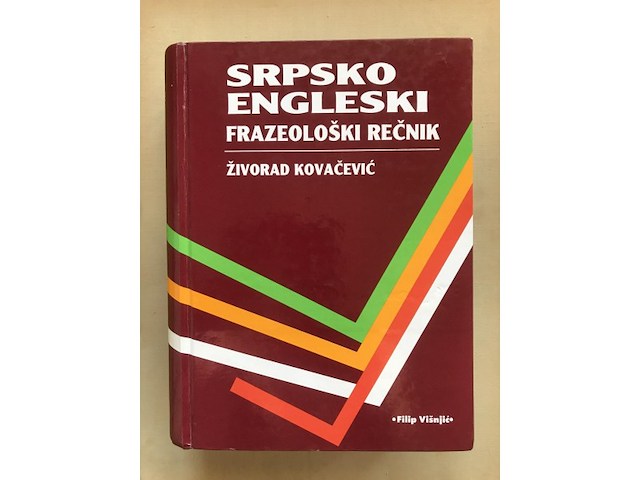 SRPSKO-ENGLESKI FRAZEOLOŠKI REČNIK - Živorad Kovačević