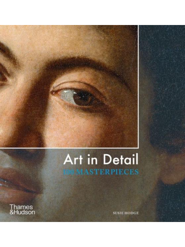 Art in Detail : 100 Masterpieces