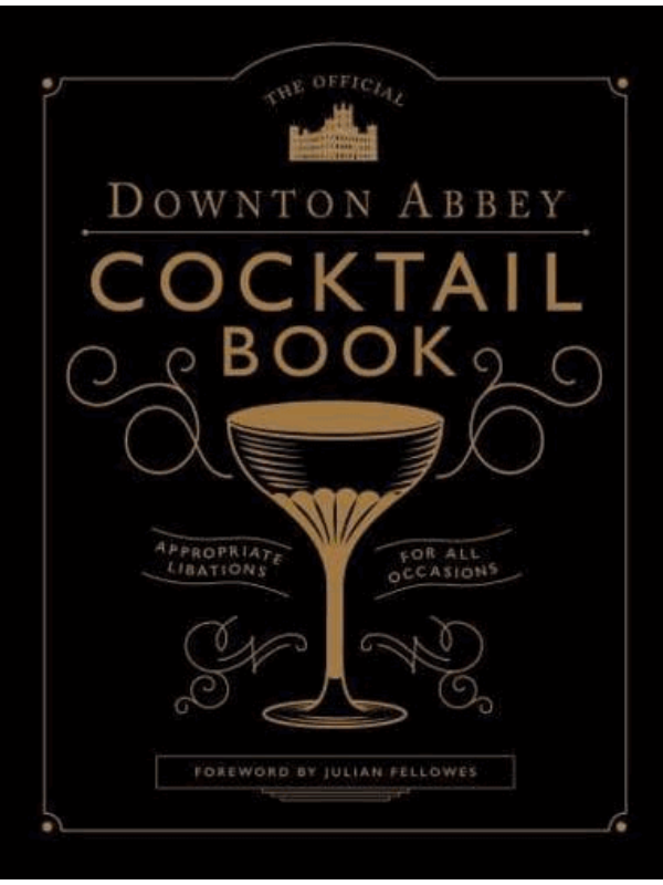 The Official Downton Abbey Cocktail Book