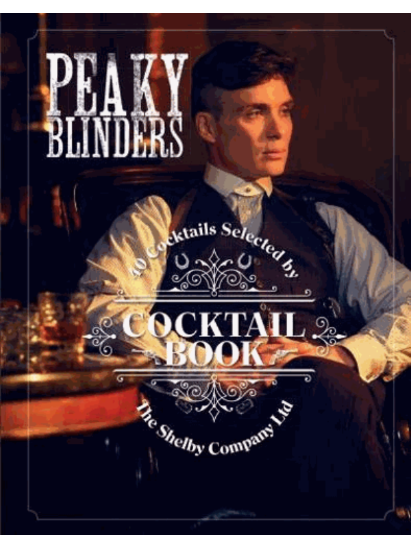 The Peaky Blinders Cocktail Book