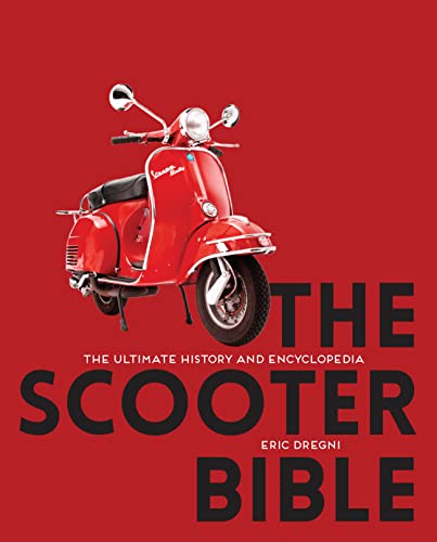 The Scooter Bible : The Ultimate History and Encyclopedia