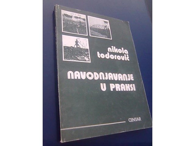 Navodnjavanje u praksi - Nikola Todorović