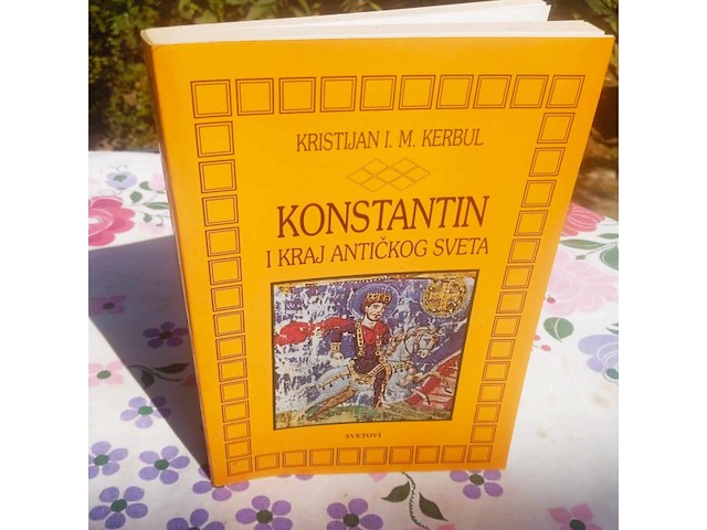 Konstantin i kraj antičkog sveta Kristijan Kerbul