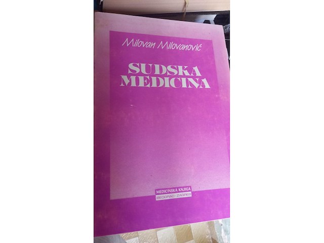 SUDSKA MEDICINA,  Milovan Milovanović