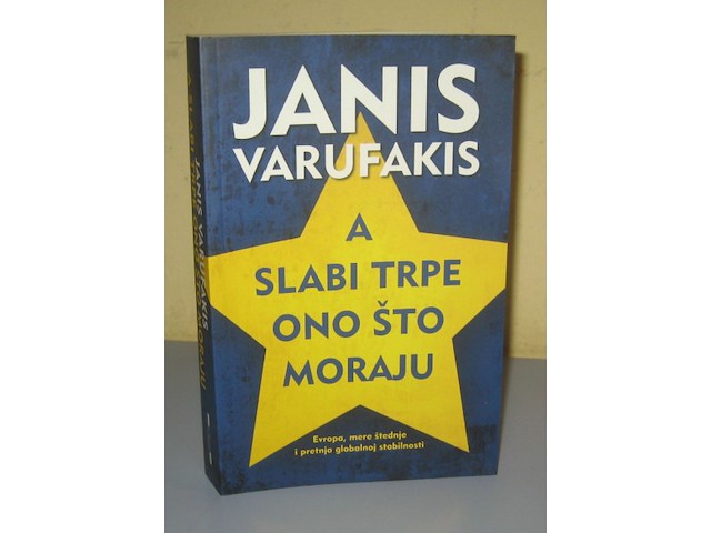 A SLABI TRPE ONO ŠTO MORAJU Janis Varufakis