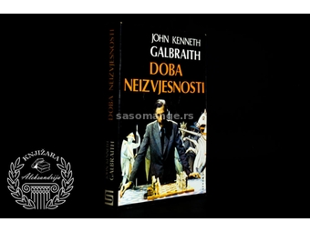 John Kenneth Galbraith Doba neizvjesnoti