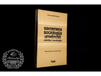 Sreten Petrović Savremena sociologija umetnosti / Estetika i sociologija