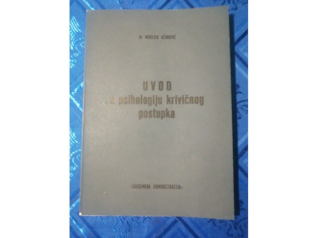 Mihajlo Aćimović: UVOD U PSIHOLOGIJU KRIVIČNOG POSTUPKA