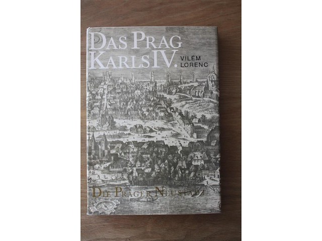 Das Prag Karls IV - Vilem Lorenc