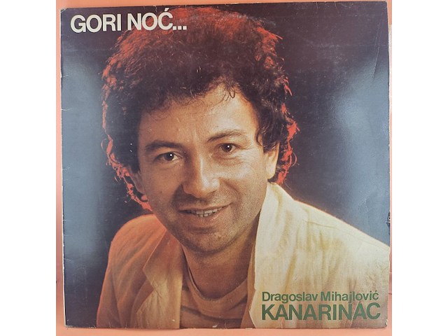 Dragoslav Mihajlović Kanarinac* ‎– Gori Noć..., LP