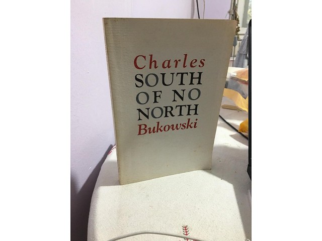 Charles Bukowski-South of no North