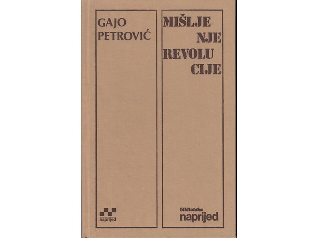 GAJO PETROVIĆ / MIŠLJENJE REVOLUCIJE