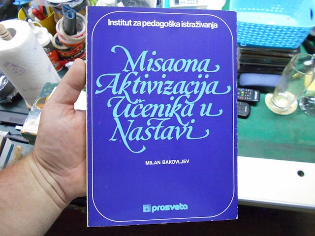 Milan Bakovljev -MISAONA AKTIVIZACIJA UČENIKA U NASTAVI