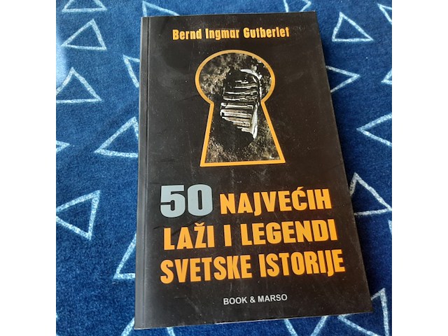 77 50 najvećih laži i legendi svetske istorije