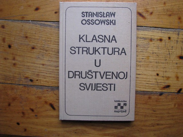 STANISLAW OSSOWSKI - KLASNA STRUKTURA U DRUTVENOJ SVI