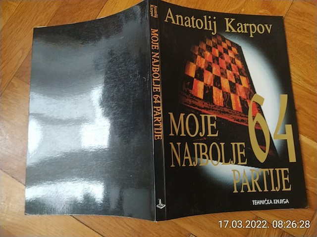 ANATOLIJ KARPOV, MOJE NAJBOLJE 64 PARTIJE