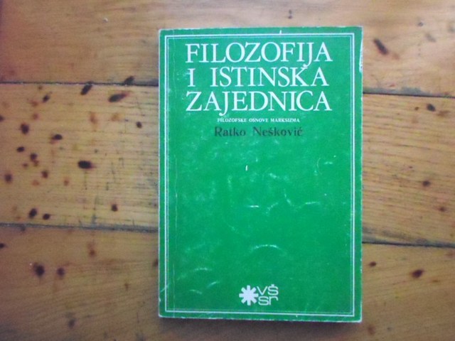 RATKO NEŠKOVIĆ - FILOZOFIJA I ISTINSKA ZAJEDNICA