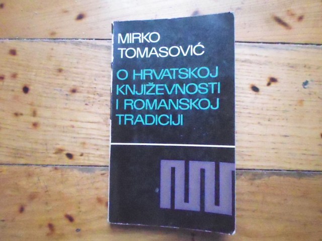 MIRKO TOMASOVIĆ-O HRVATSKOJ KNJIŽEVNOSTI I ROMANSKOJ TR