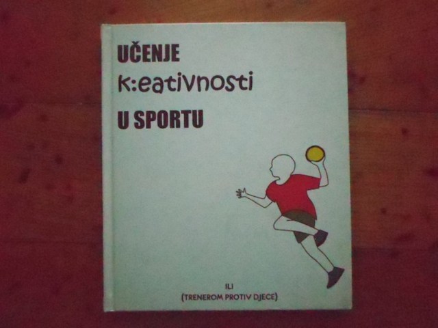 UČENJE K:EATIVNOSTI U SPORTU SA CD-OM ILUTROVANO RETKO